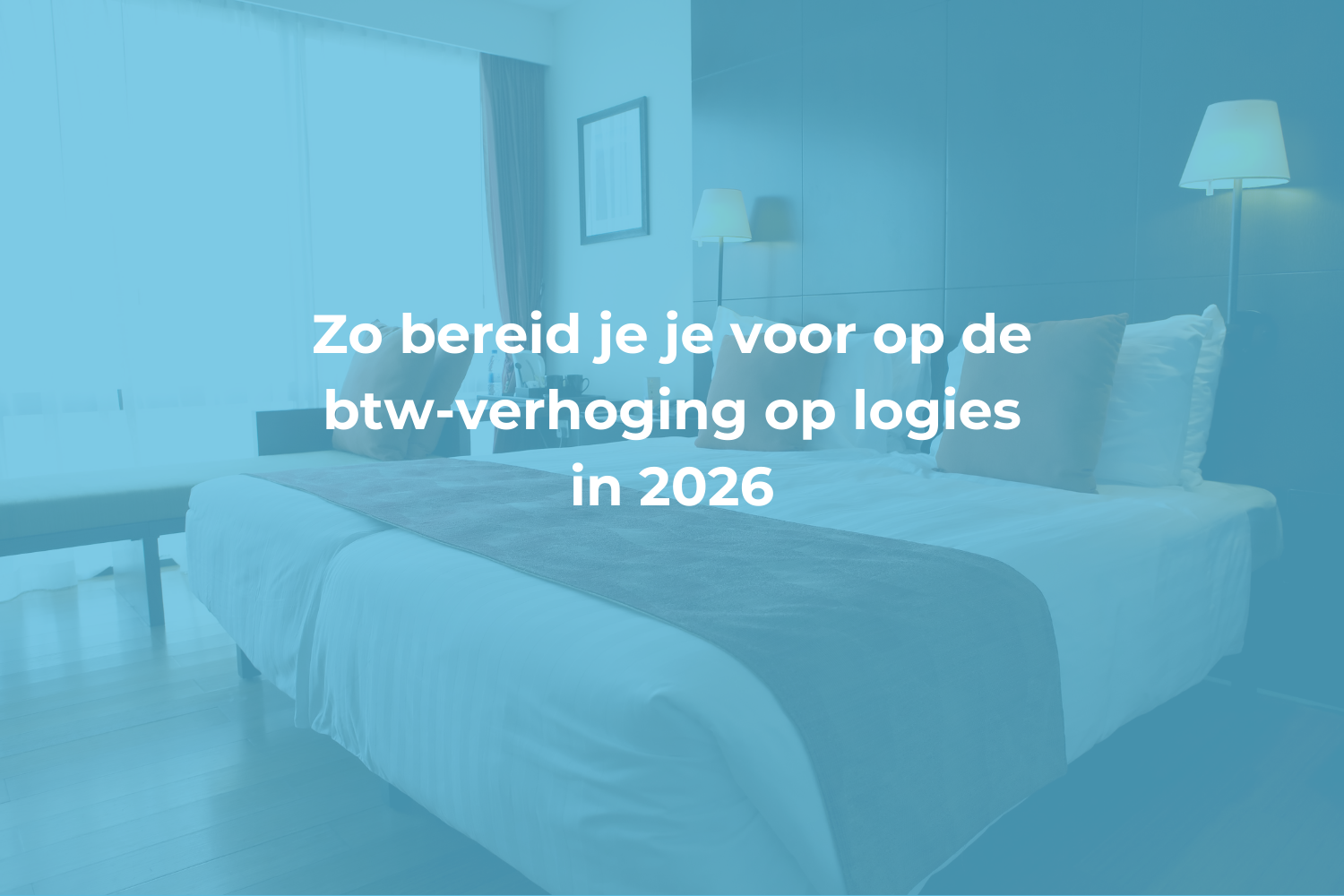 Zo bereid je je voor op de btw-verhoging op logies in 2026 - Blog
